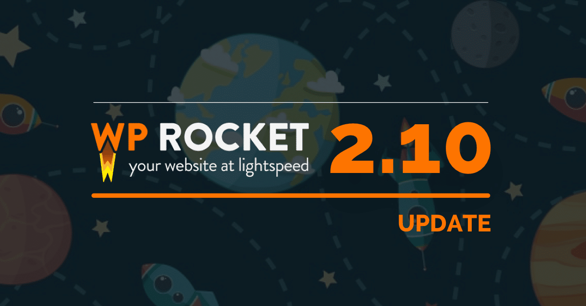 Announcing WP Rocket 2.10: New Features For More Speed & Happier Users